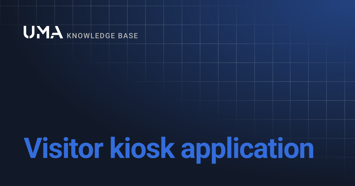Visitor kiosk application | UMA Knowledgebase