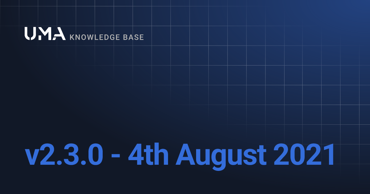 v2.3.0 - 4th August 2021 | UMA Knowledgebase