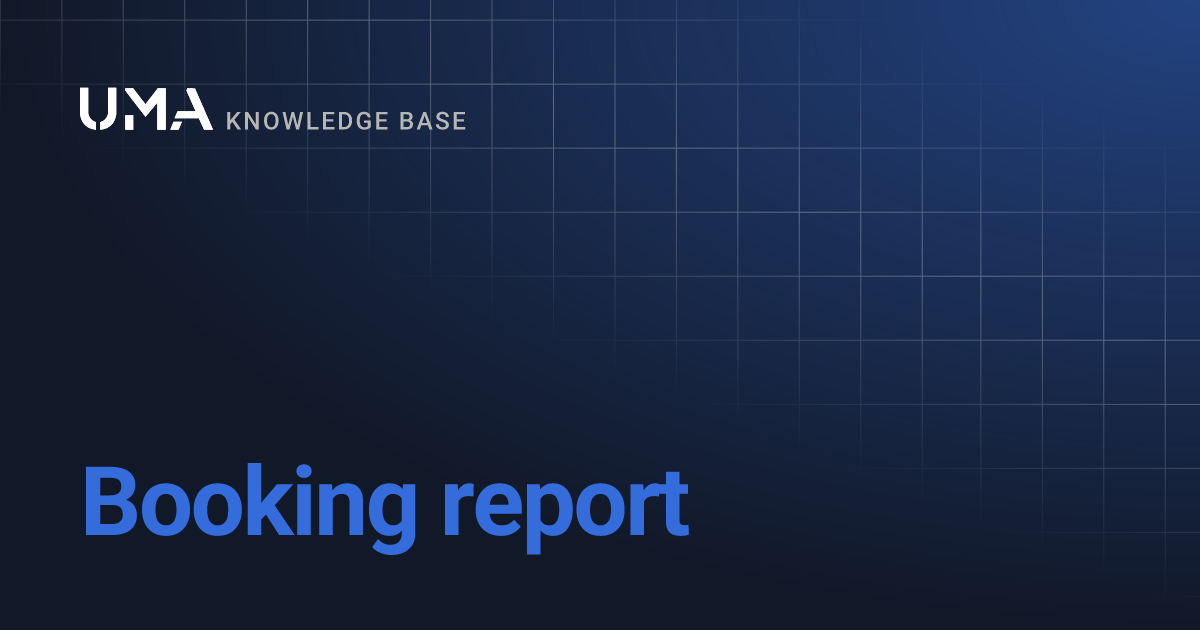 Booking report | UMA Knowledgebase