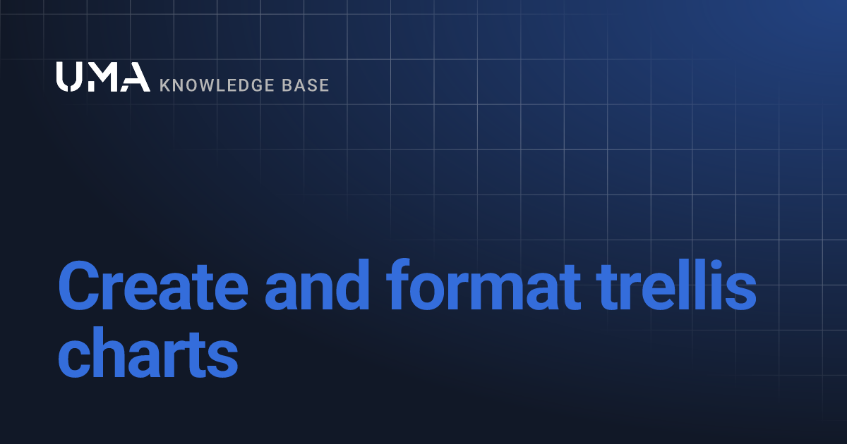 Create and format trellis charts | UMA Knowledgebase