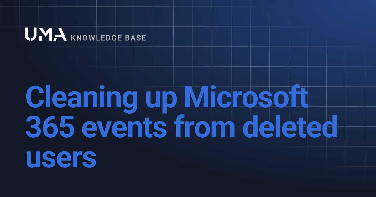 Cleaning up Microsoft 365 events from deleted users | UMA Knowledgebase