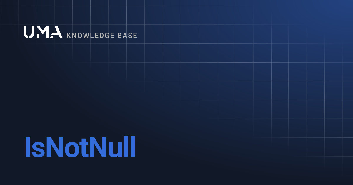 IsNotNull | UMA Knowledgebase