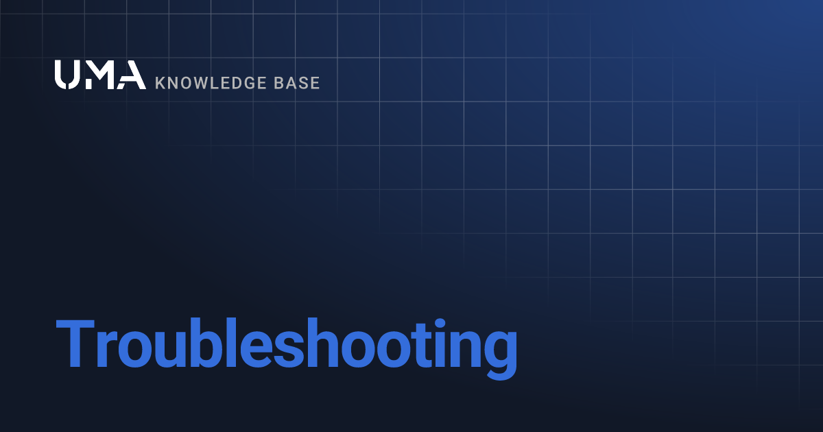 Troubleshooting | UMA Knowledgebase